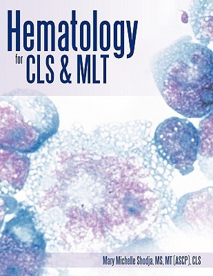 Hematology for Cls & Mlt by Mary Michelle Shodja MS Mt (Ascp) Cls ...