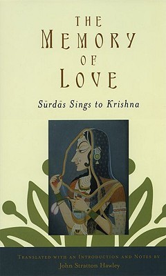The Memory of Love: Surdas Sings to Krishna by John Stratton Hawley ...