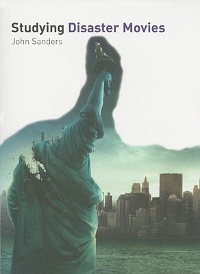 Studying Disaster Movies (Studying Films) by John Sanders | Goodreads