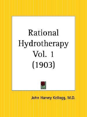 Rational Hydrotherapy Part 1 by John Harvey Kellogg | Goodreads