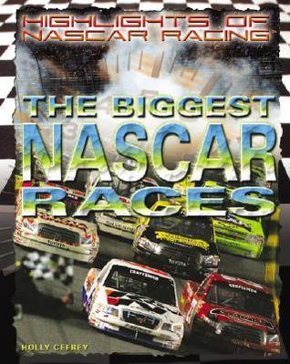 The Biggest NASCAR Races by Holly Cefrey | Goodreads