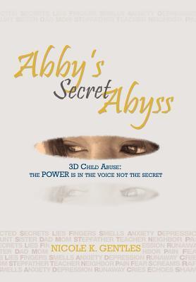 Abby's Secret Abyss: 3D Child Abuse by Nicole K. Gentles | Goodreads