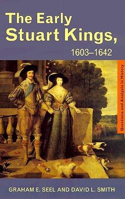 The Early Stuart Kings, 1603-1642 (Questions and Analysis in History ...