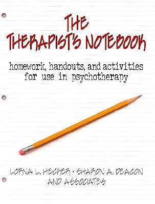 The Therapist's Notebook: Homework, Handouts, and Activities for Use in ...