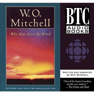 Who Has Seen the Wind by W.O. Mitchell | Goodreads