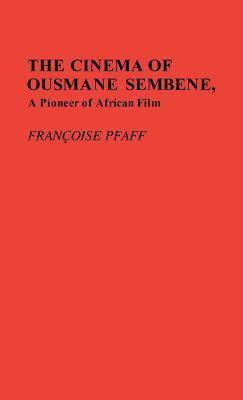 The Cinema of Ousmane Sembene, A Pioneer of African Film by Francoise ...