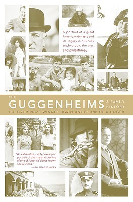 The Guggenheims: A Family History by Debi Unger | Goodreads