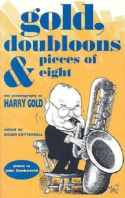Gold, Doubloons & Pieces of Eight: The Autobiography of Harry Gold by ...