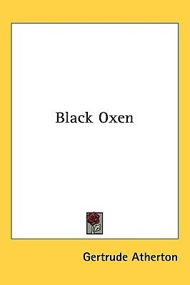 Black Oxen by Gertrude Atherton | Goodreads
