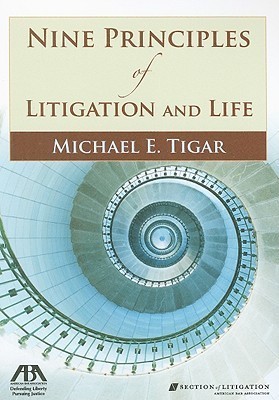 Nine Principles of Litigation and Life by Michael E. Tigar | Goodreads