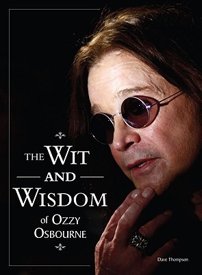 The Wit and Wisdom of Ozzy Osbourne by Dave Thompson | Goodreads