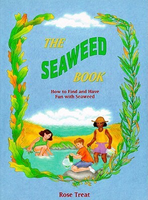 Seaweed Book: How to Find and Have Fun With Seaweed by Rose Treat ...