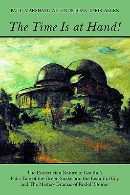 The Time Is at Hand!: Rosicrucian Nature of Goethe's "Fairy Tale of the ...