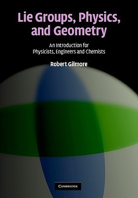 Lie Groups, Physics, and Geometry: An Introduction for Physicists ...