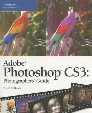 Adobe Photoshop CS3 Photographers Guide by David D. Busch | Goodreads