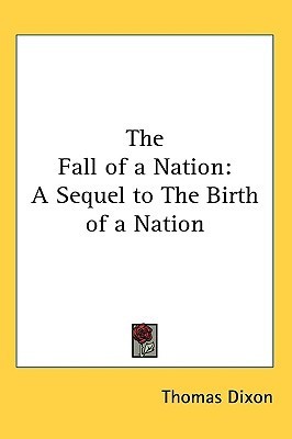 The Fall of a Nation by Thomas Dixon Jr. | Goodreads