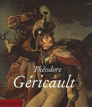 Theodore Gericault by Nina Athanassoglou-Kallmyer | Goodreads