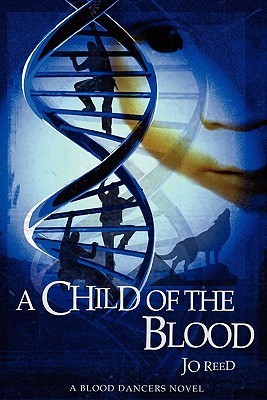 A Child of the Blood (Blood Dancers, #2) by Jo Reed | Goodreads