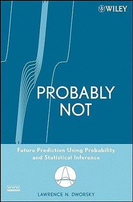 Probably Not: Future Prediction Using Probability and Statistical ...