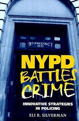 NYPD Battles Crime: Innovative Strategies in Policing by Eli B ...