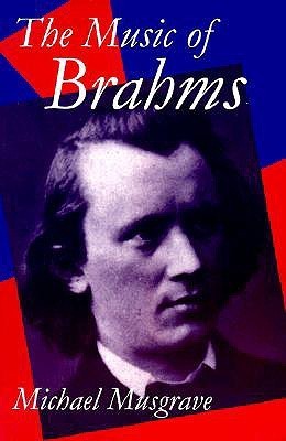 The Music of Brahms (Clarendon Paperbacks) by Michael Musgrave | Goodreads