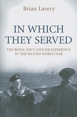 In Which They Served: The Royal Navy Officer Experience in the Second ...