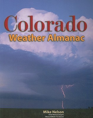 Colorado Weather Almanac by Mike Nelson | Goodreads