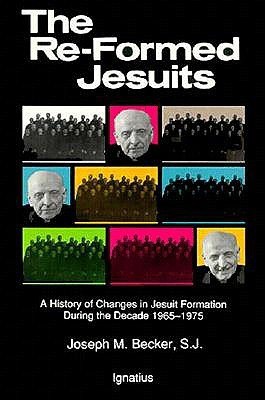 Re-Formed Jesuits: A History of Changes in Jesuit Formation During the ...