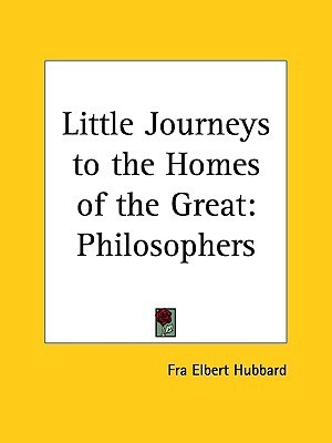 Little Journeys to the Homes of the Great Vol. 8: Great Philosophers by ...
