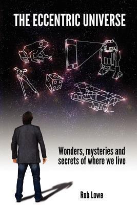 The Eccentric Universe by Rob Lowe | Goodreads
