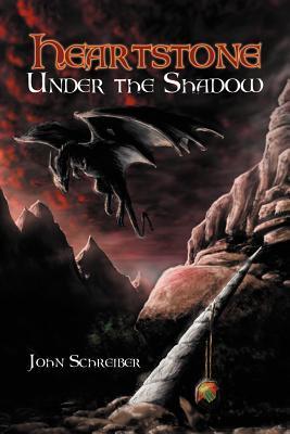 Heartstone Under the Shadow by John Schreiber | Goodreads