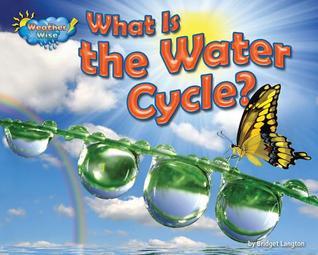 What Is the Water Cycle? by Ellen Lawrence | Goodreads
