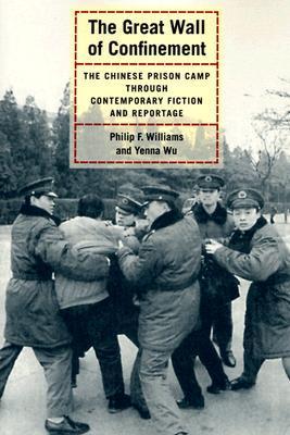 The Great Wall of Confinement: The Chinese Prison Camp through ...
