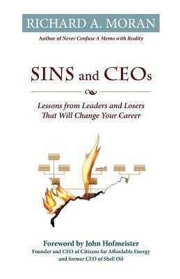 Sins and CEOs: Lessons from Leaders and Losers That Will Change Your ...