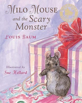 Milo Mouse and the Scary Monster by Louis Baum | Goodreads