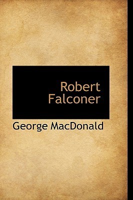 Robert Falconer by George MacDonald | Goodreads