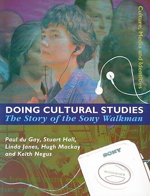 Doing Cultural Studies: The Story of the Sony Walkman by Paul du Gay ...