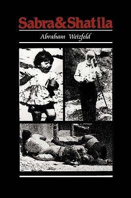 Sabra and Shatila by Abraham Weizfeld | Goodreads