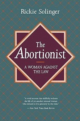 The Abortionist: A Woman against the Law by Rickie Solinger | Goodreads
