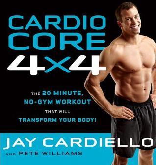 Cardio Core 4x4: The 20-Minute, No-Gym Workout That Will Transform Your ...