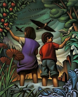 Out of the Everywhere: Tales for a New World by Jan Andrews | Goodreads