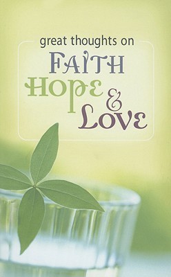 Great Thoughts on Faith, Hope, and Love by Cynthia Franklin and Toni ...
