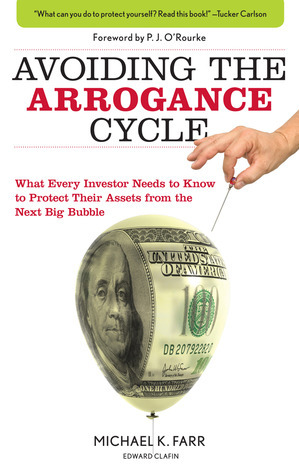 Avoiding the Arrogance Cycle: What Every Investor Needs To Know To ...
