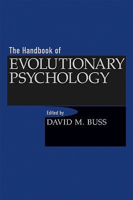 The Handbook of Evolutionary Psychology by David M. Buss | Goodreads