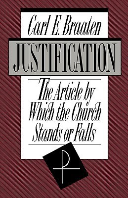Justification: The Article by which the Church Stands or Falls by Carl ...