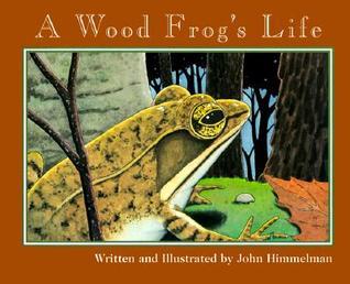 A Wood Frog's Life (Nature Upclose) by John Himmelman | Goodreads