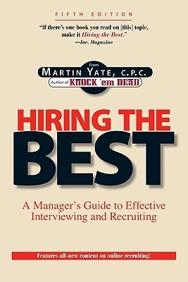 Hiring the Best: Manager's Guide to Effective Interviewing and ...