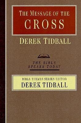 The Message of the Cross: Wisdom Unsearchable, Love Indestructible by ...
