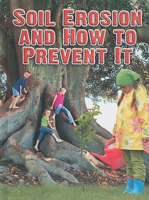 Soil Erosion and How to Prevent It by Natalie Hyde | Goodreads