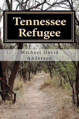 Tennessee Refugee by Michael David Anderson | Goodreads